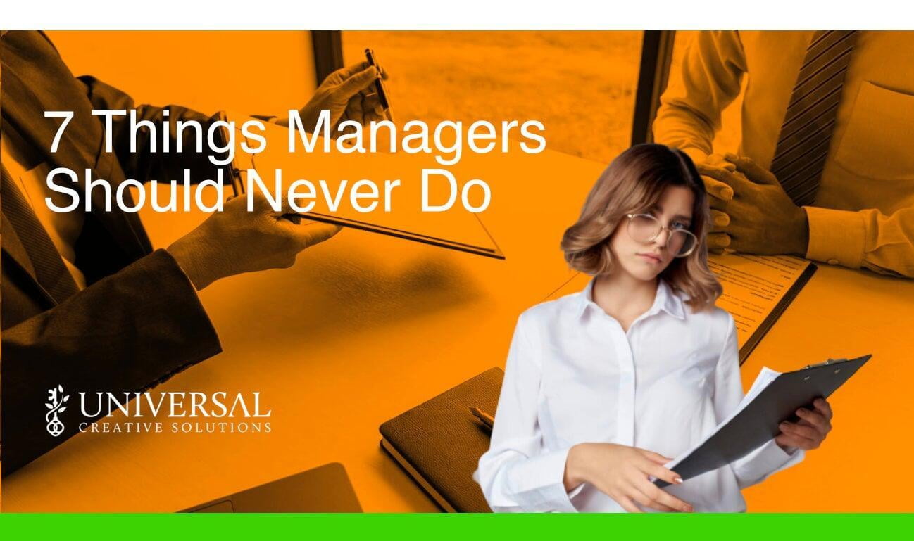 7 Things Managers Should Never Do | Universal Creative Solutions