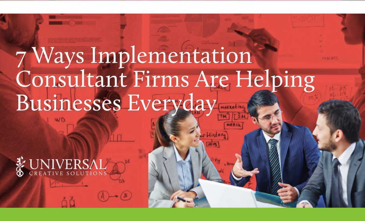 7 Ways Implementation Consultant Firms Are Helping Businesses Everyday ...