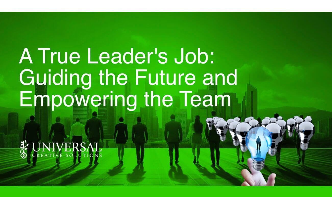 A True Leader's Job: Guiding the Future and Empowering the Team ...