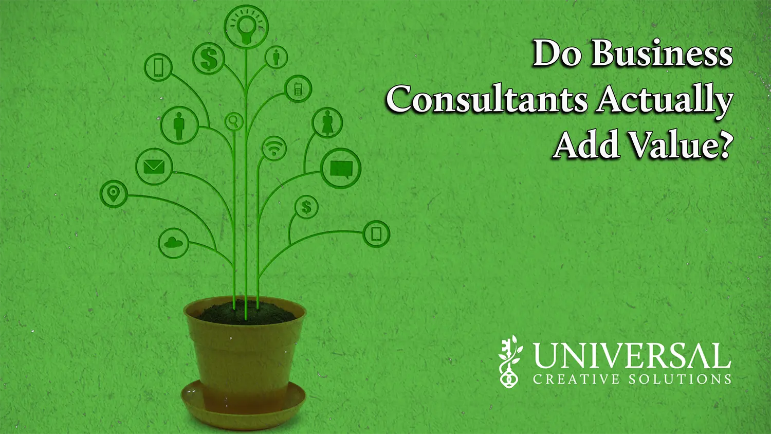 Do Business Consultants Actually Add Value? | Universal Creative Solutions