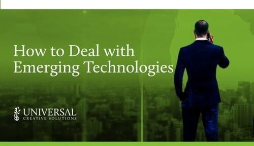 How to Deal with Emerging Technologies | Universal Creative Solutions