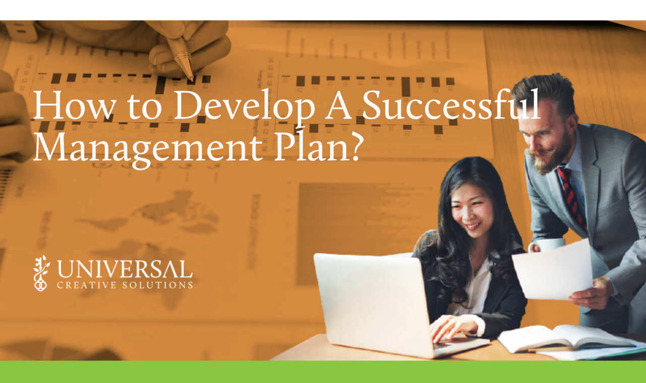 How to Develop A Successful Management Plan? | Universal Creative Solutions