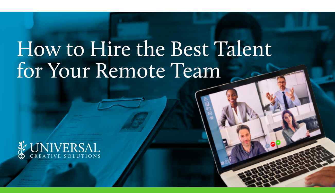 How to Hire the Best Talent for Your Remote Team | Universal Creative ...
