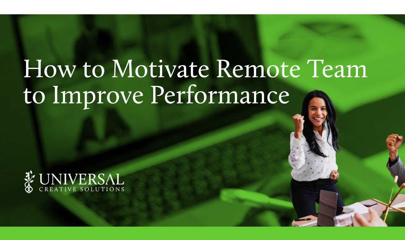 How to Motivate Remote Teams to Improve Performance | Universal ...