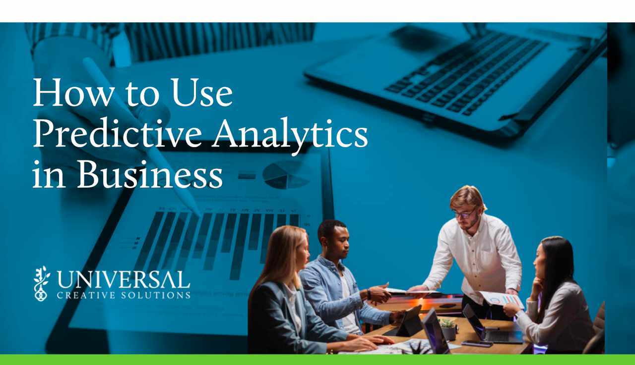 How to Use Predictive Analytics in Business | Universal Creative Solutions
