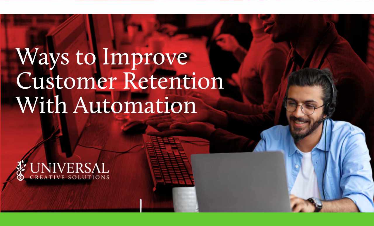 Ways to Improve Customer Retention With Automation | Universal Creative ...