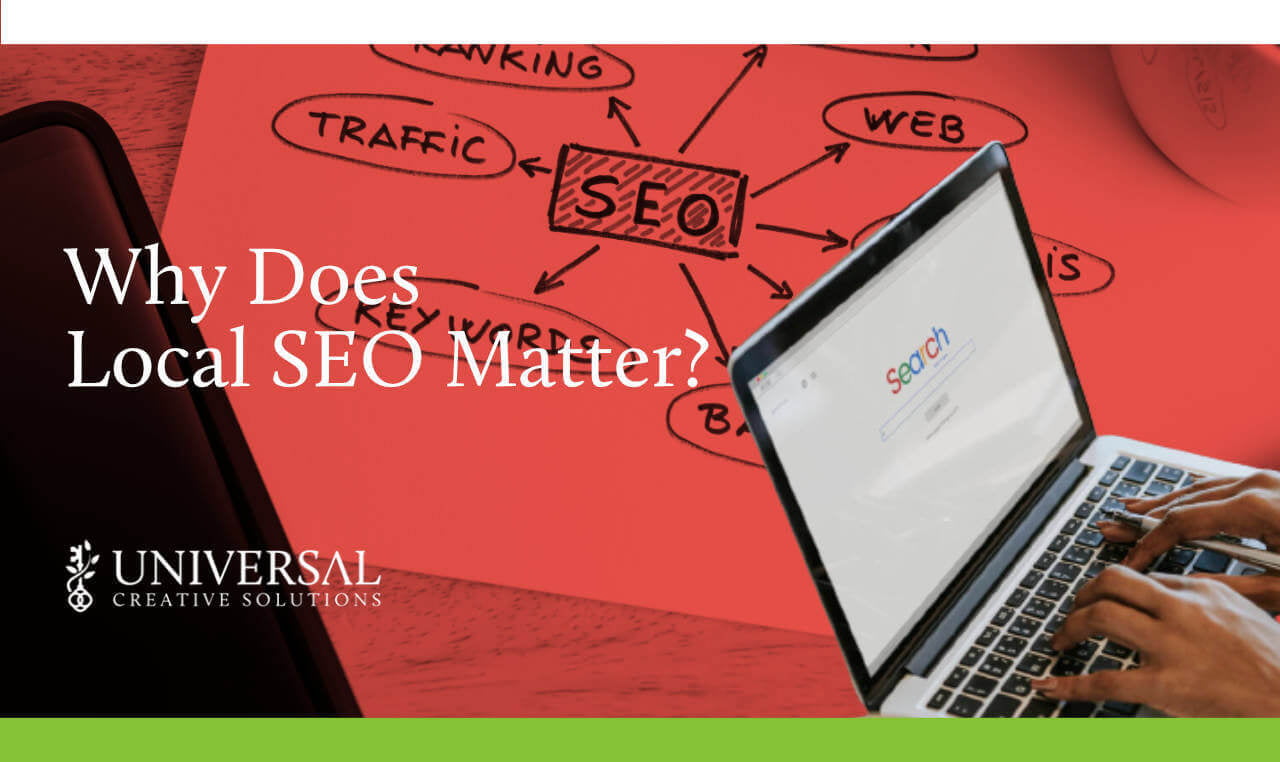 Why Does Local SEO Matter? | Universal Creative Solutions
