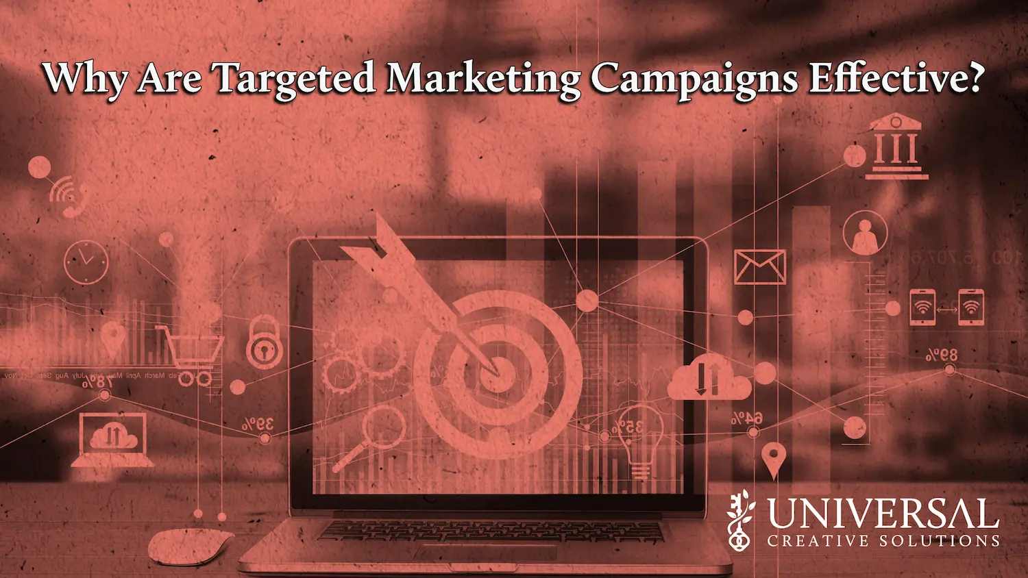 Why Are Targeted Marketing Campaigns Effective? | Universal Creative ...