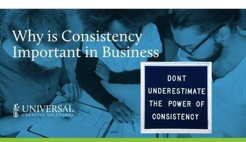 Why Consistency is Important in Business | Universal Creative Solutions