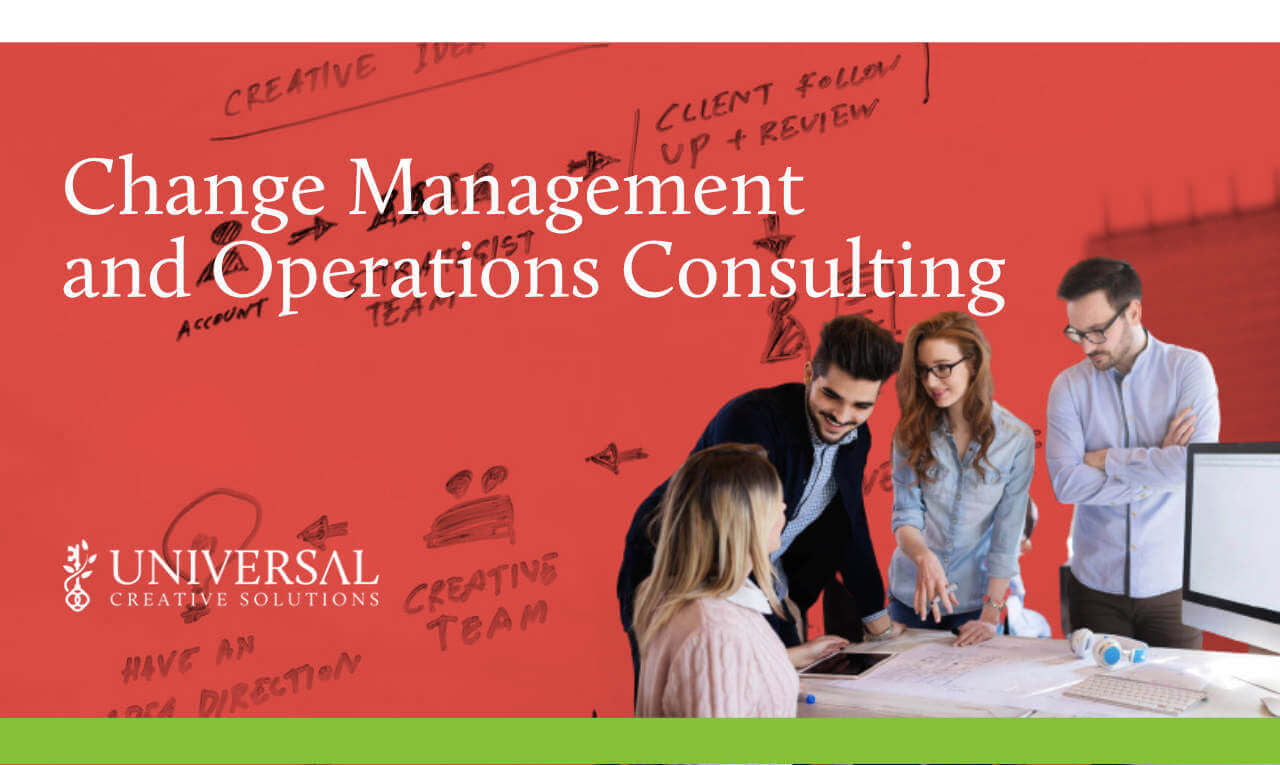 Change Management and Operations Consulting | Universal Creative Solutions