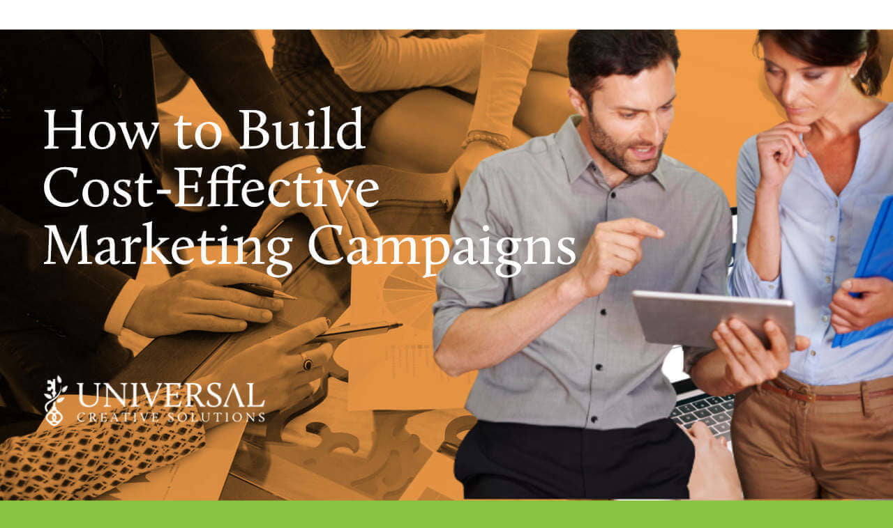 How to Build Cost-Effective Marketing Campaigns | Universal Creative ...
