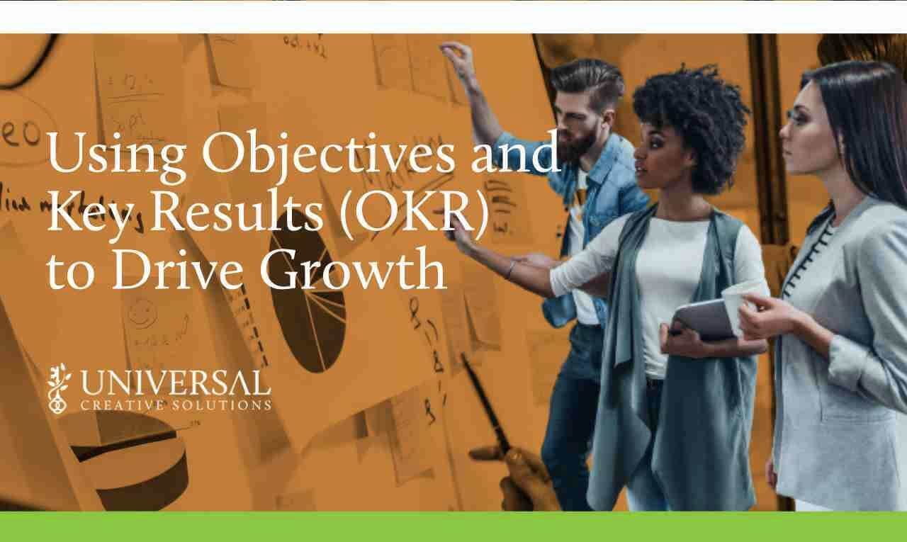 Using Objectives and Key Results (OKR) to Drive Growth | Universal ...